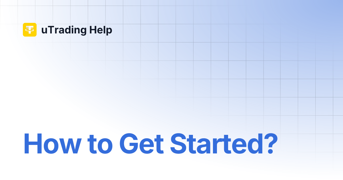How to Get Started? | uTrading Help