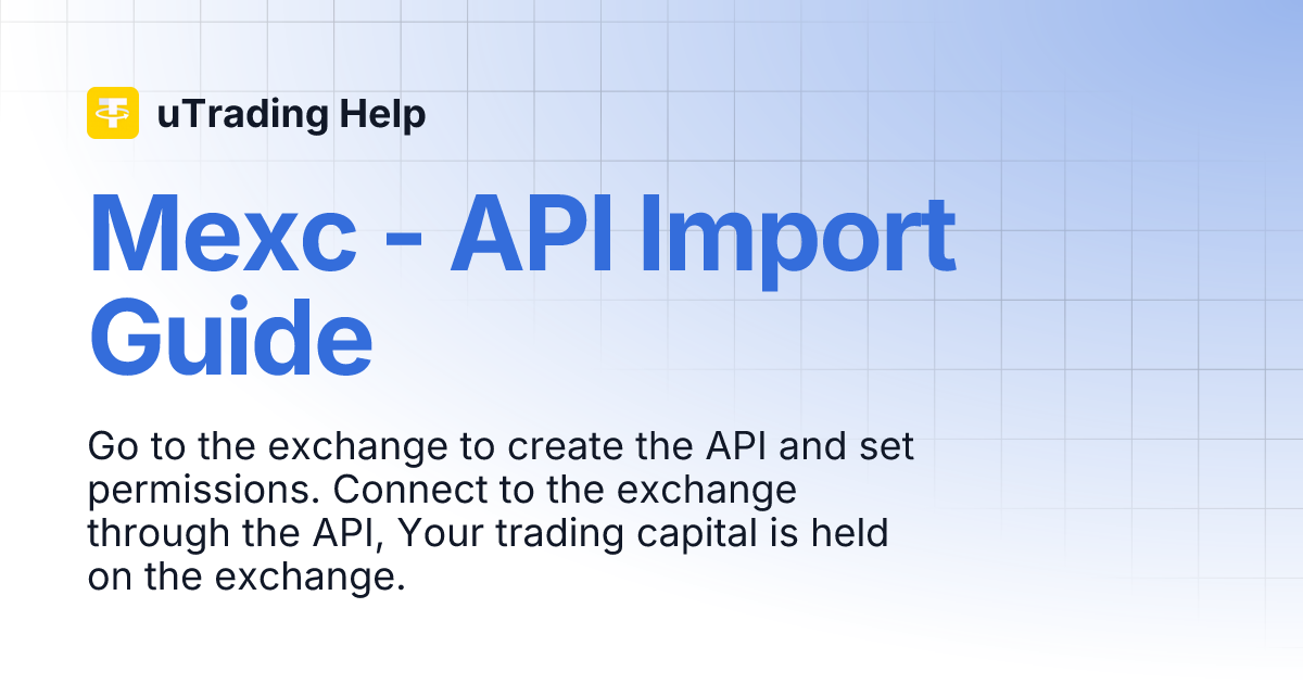 Mexc - API Import Guide | uTrading Help
