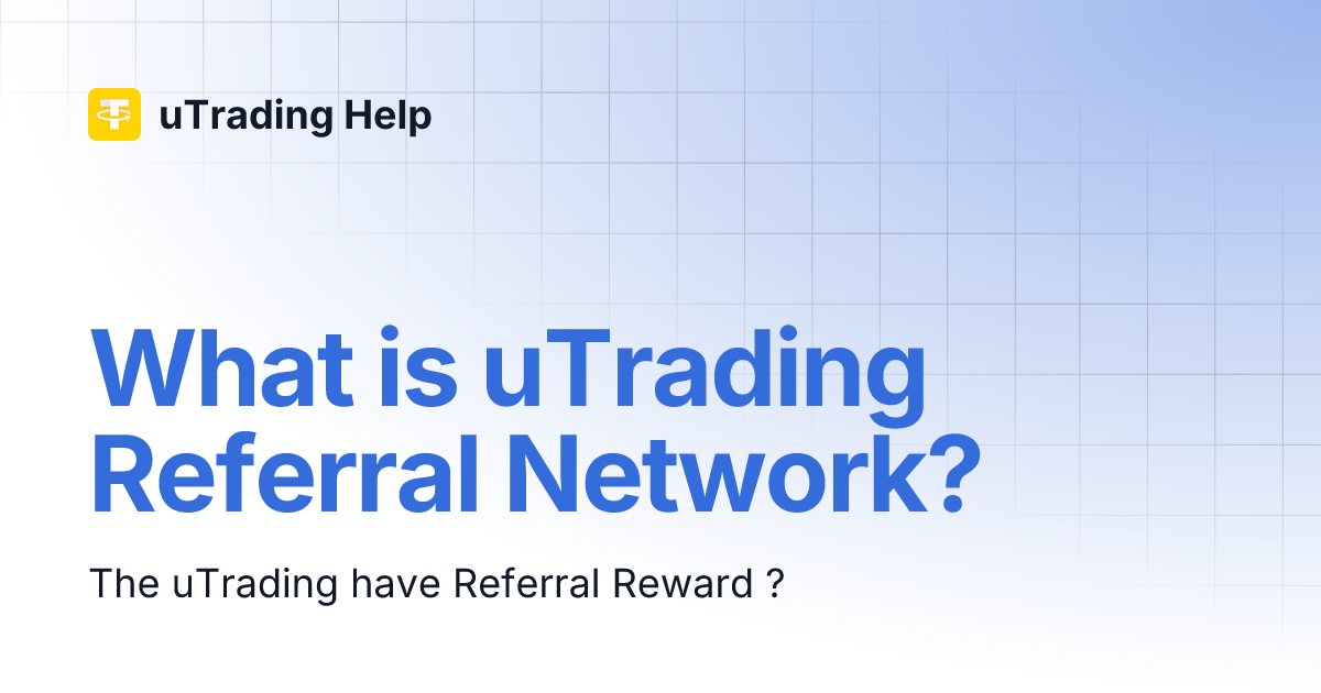 What is uTrading Referral Network? | uTrading Help