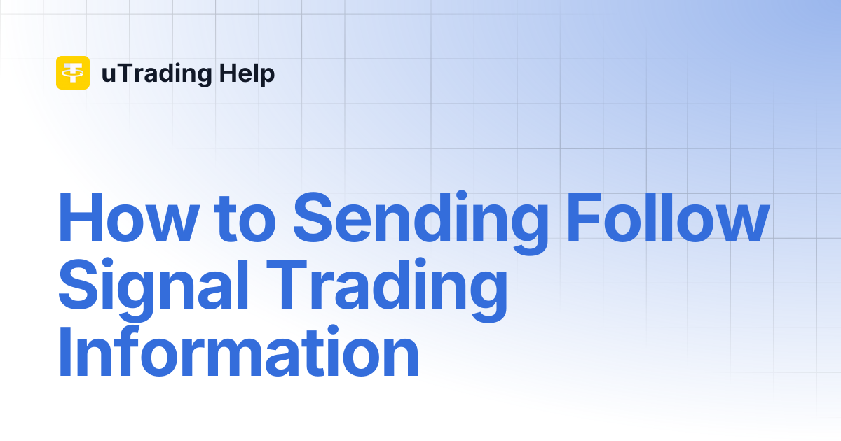 How to Sending Follow Signal Trading Information | uTrading Help