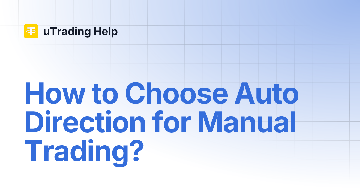 How to Choose Auto Direction for Manual Trading? | uTrading Help