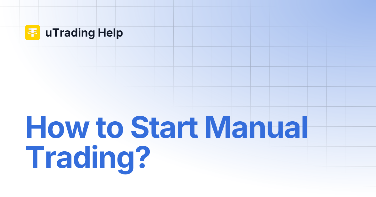 How to Start Manual Trading? | uTrading Help