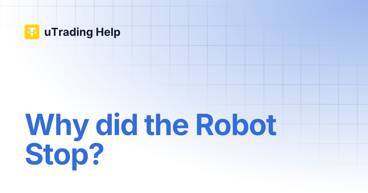 Why did the Robot Stop? | uTrading Help