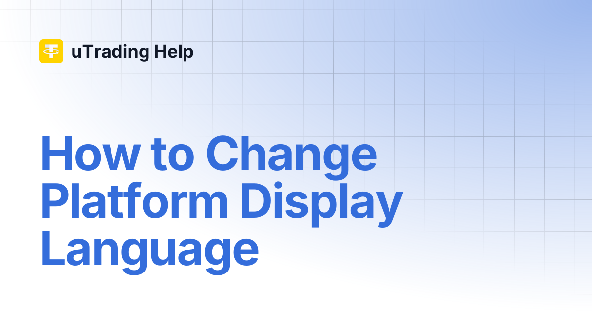 How to Change Platform Display Language | uTrading Help